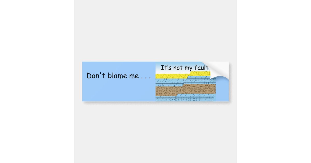 Not my fault bumper sticker | Zazzle