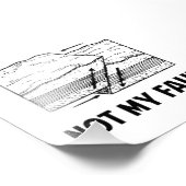 Not My Fault Photo Print | Zazzle