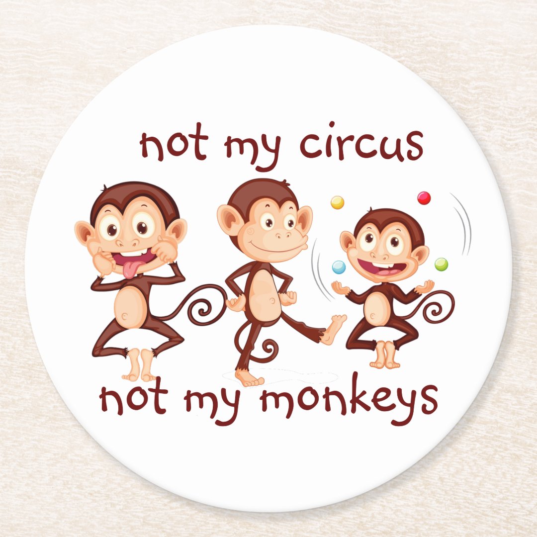 Not my Monkeys Not my Circus Inspirational Quote Round Paper Coaster ...