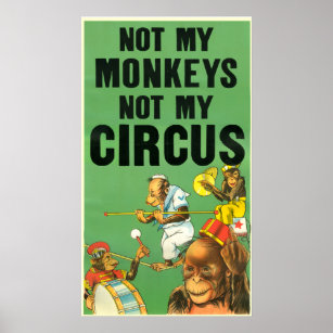 Not My Circus Posters & Photo Prints | Zazzle