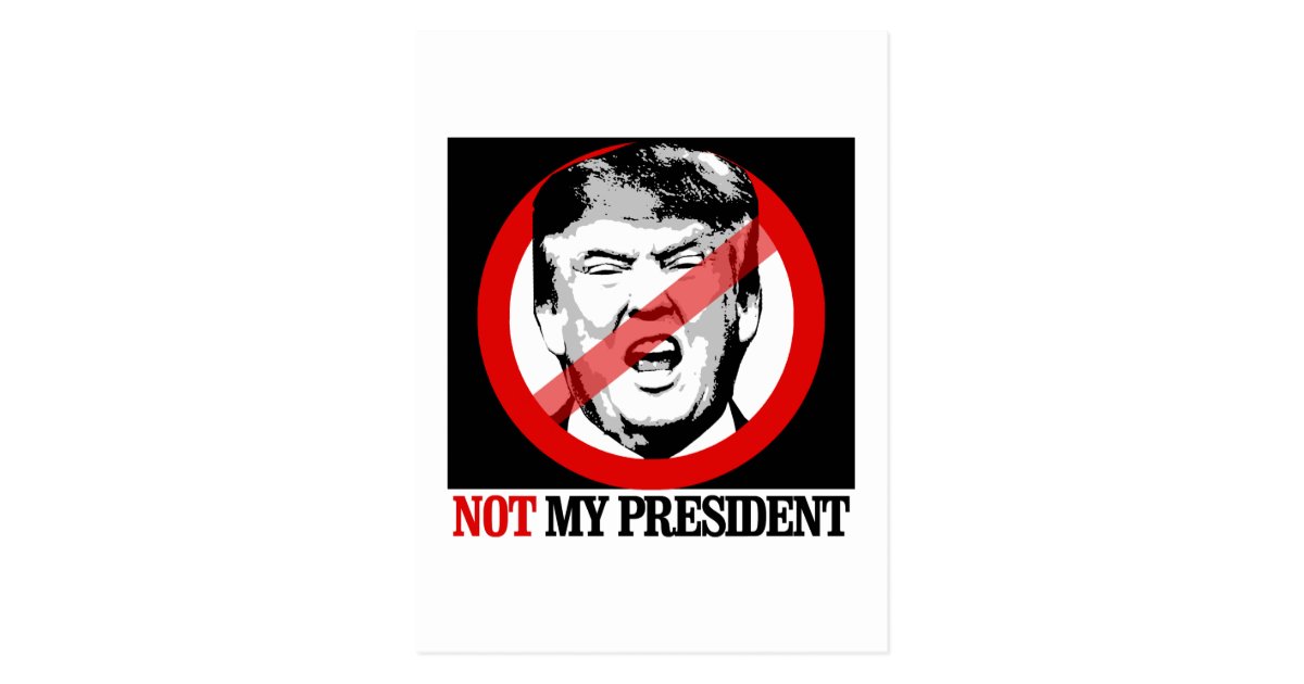 Not My President - Anti-Trump Postcard | Zazzle.com