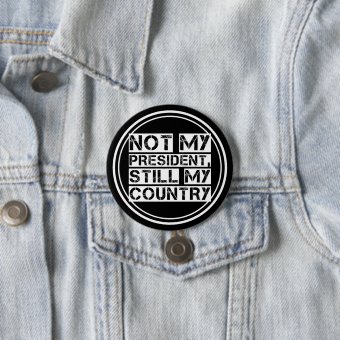 Not My President Black White Stencil Text Round Pinback Button | Zazzle