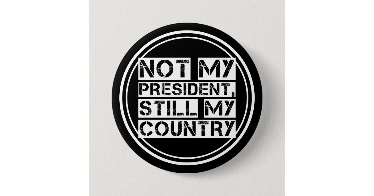 Not My President Black White Stencil Text Round Pinback Button | Zazzle.com