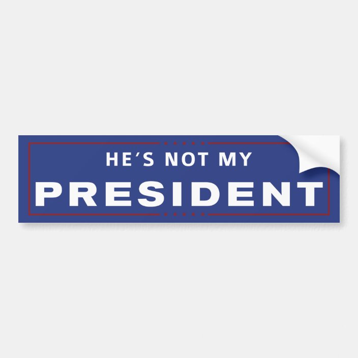 Not My President Bumper Sticker | Zazzle.com