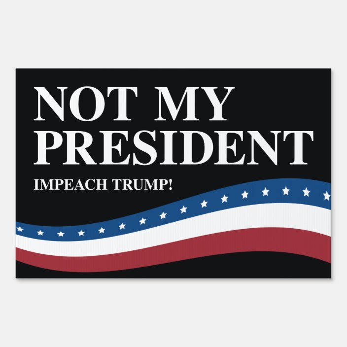Not My President Sign | Zazzle.com