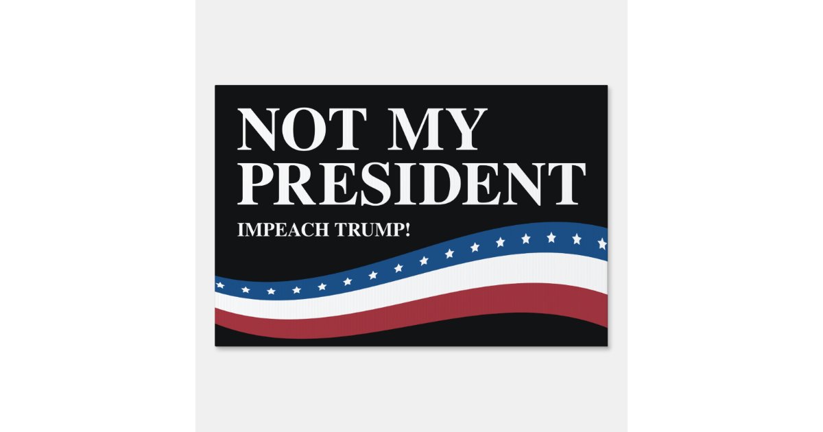 Not My President Sign | Zazzle.com