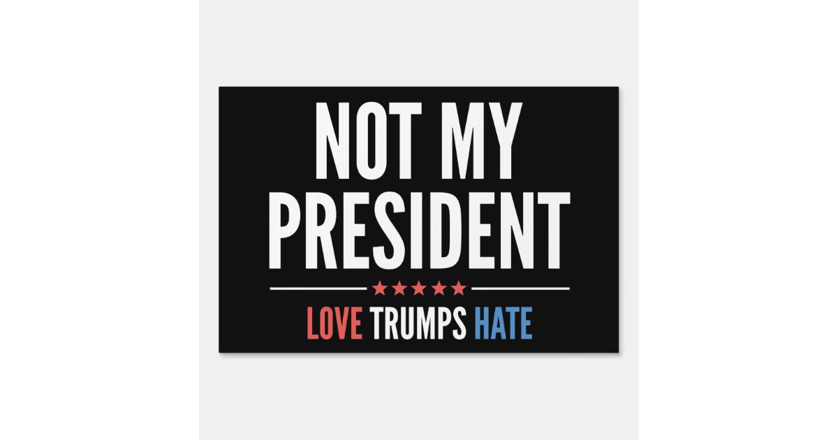 Not My President Sign | Zazzle