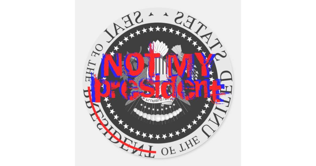 NOT MY president - sticker | Zazzle