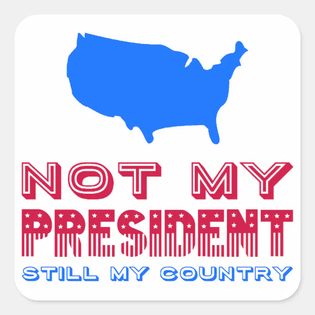 Not My President Still My Country Resist Flag Square Sticker | Zazzle