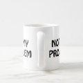 Not My Problem Coffee Mug | Zazzle