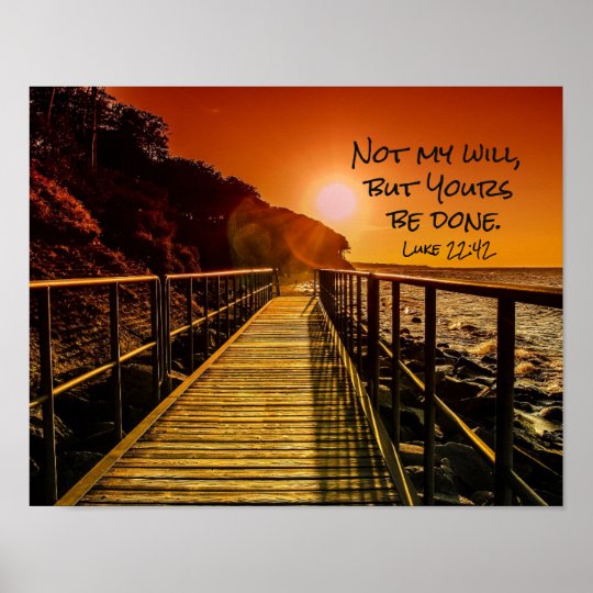 Not my will but Yours be done Luke 22:42 Scripture Poster | Zazzle.com