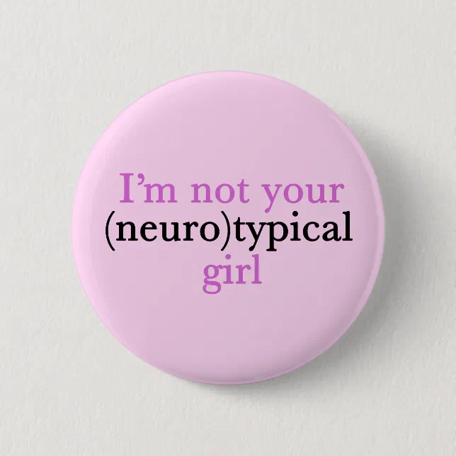 Not Neurotypical Girl Cute Autism Pride Pink Aspie Button | Zazzle