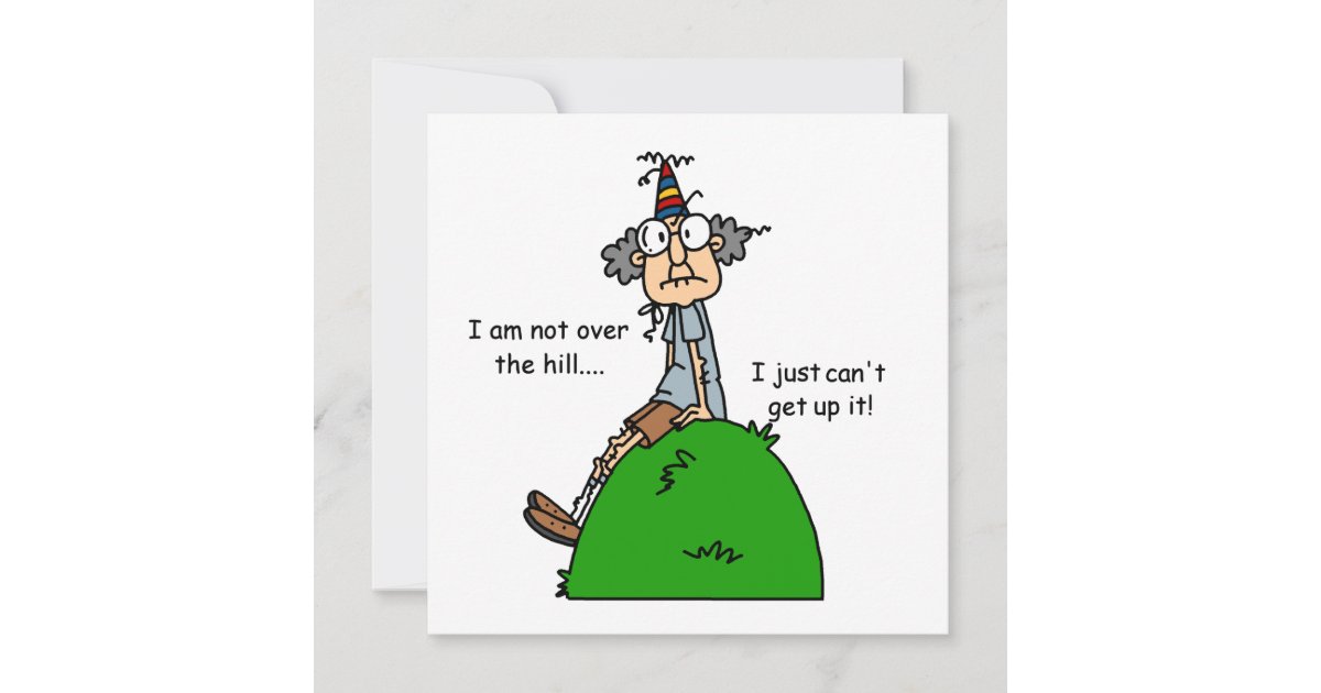 Not Over the Hill Humor Card | Zazzle