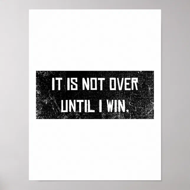 Not over until I win Motivation Saying Success Poster | Zazzle