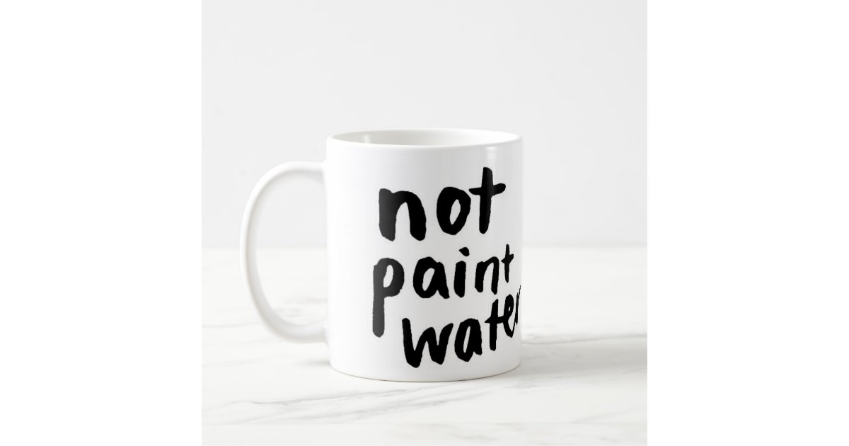 Not Paint Water Mug | Zazzle