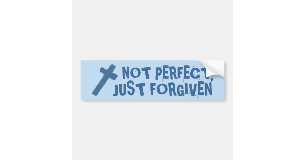 not perfect, just forgiven cross bumper sticker | Zazzle