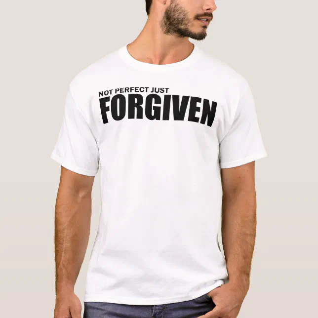 Not perfect just forgiven T-Shirt | Zazzle