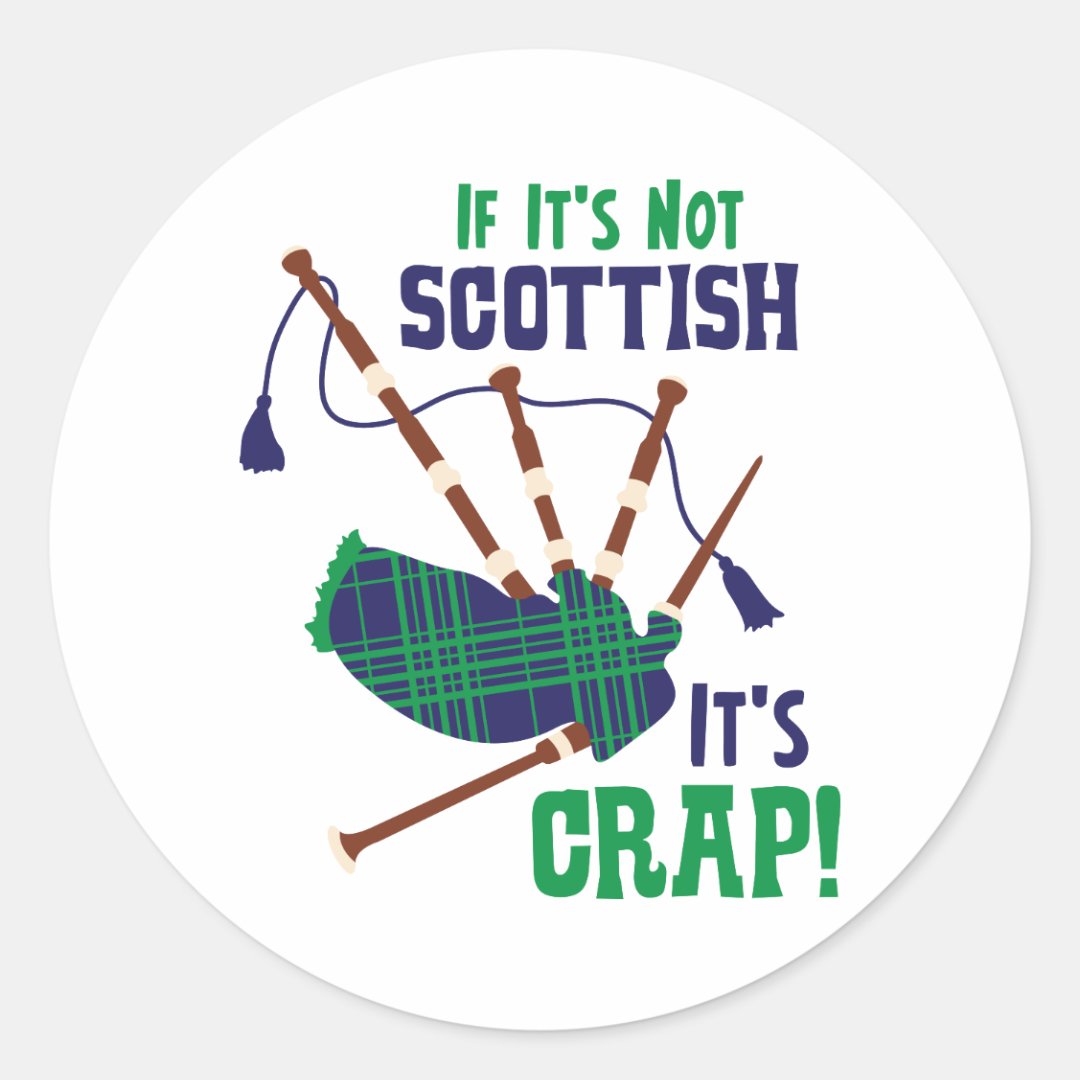Not Scottish Its Crap Classic Round Sticker | Zazzle