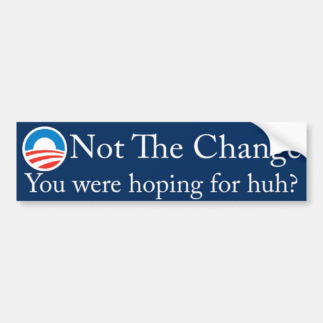 not_the_change bumper sticker | Zazzle