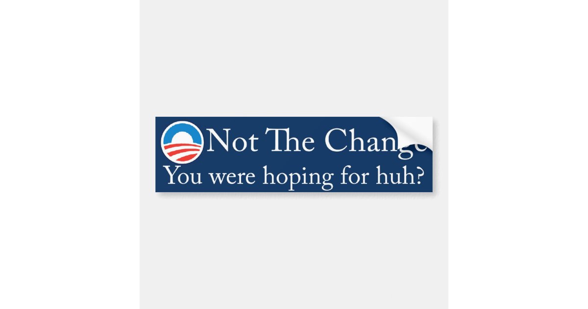 not_the_change bumper sticker | Zazzle