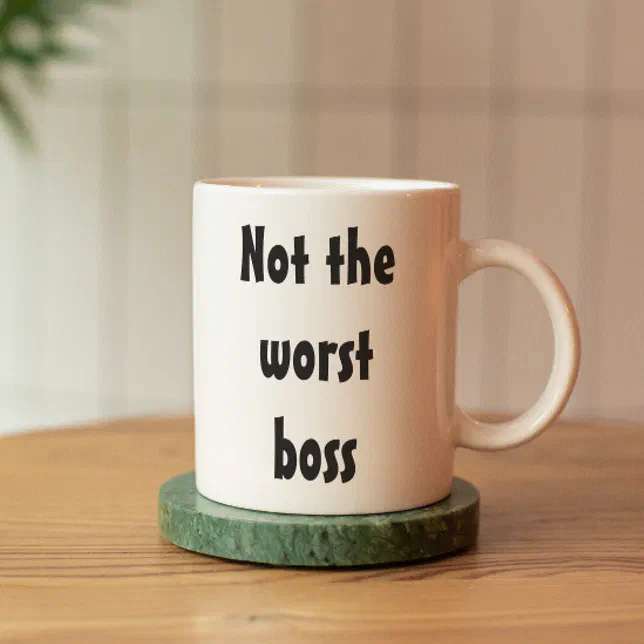 Not the Worst Boss Funny Gift Office Employee Coffee Mug | Zazzle