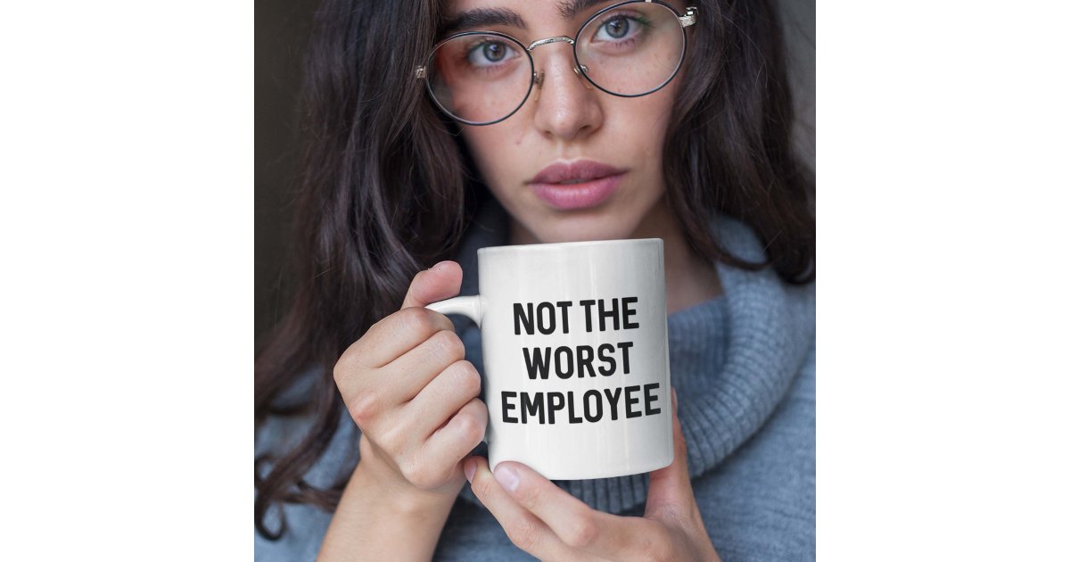Not The Worst Employee Coffee Mug | Zazzle
