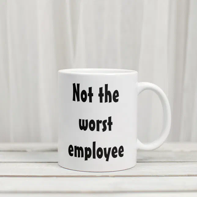 Not the Worst Employee Funny Gift Office Coffee Mug | Zazzle