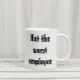 Not the Worst Employee Funny Gift Office Coffee Mug | Zazzle