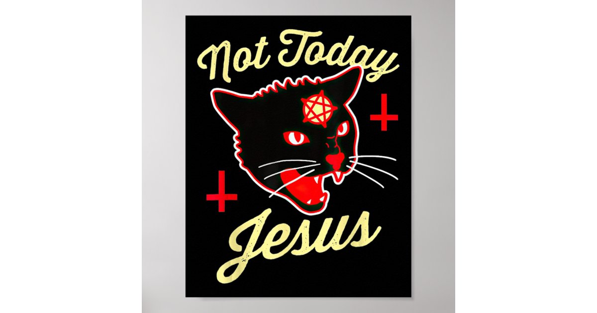 Not Today Jesus Hail Satan Cat Death Cross Vintage Poster | Zazzle