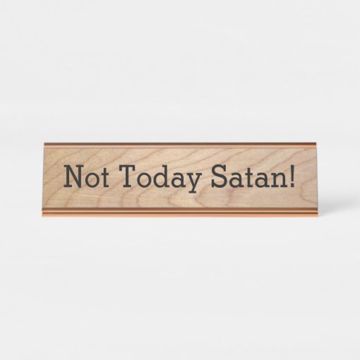 Not Today Satan Funny Office Christian Desk Name Plate | Zazzle