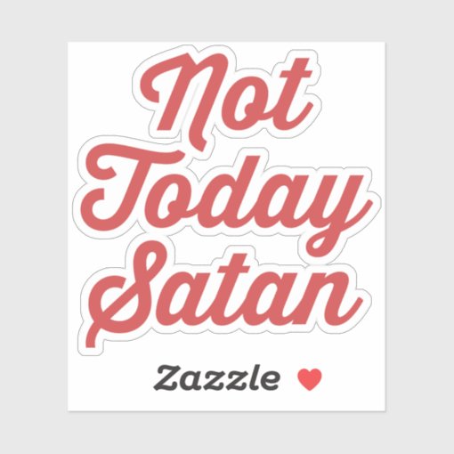 Not Today Satan Funny Quote Sticker | Zazzle
