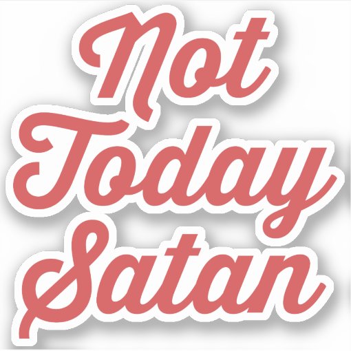 Not Today Satan Funny Quote Sticker | Zazzle