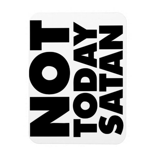 Not today Satan Magnet | Zazzle