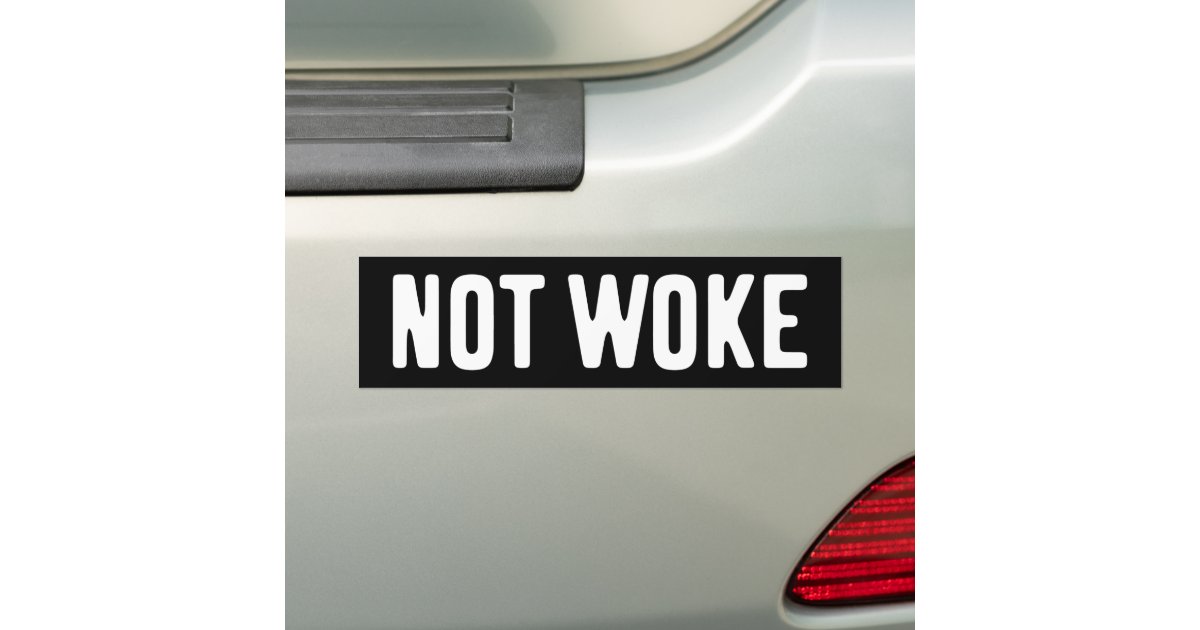 Not Woke Bumper Sticker | Zazzle
