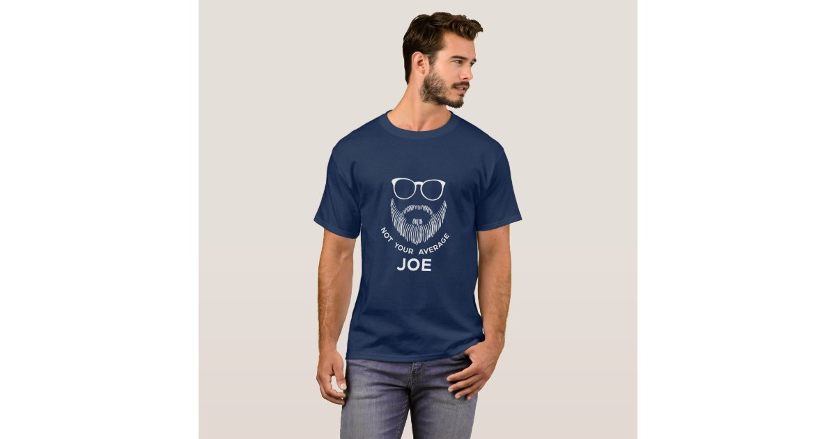 Not Your Average Joe Tshirt | Zazzle