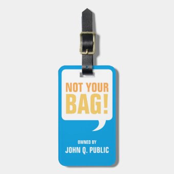 Not Your Bag Luggage Tag | Zazzle