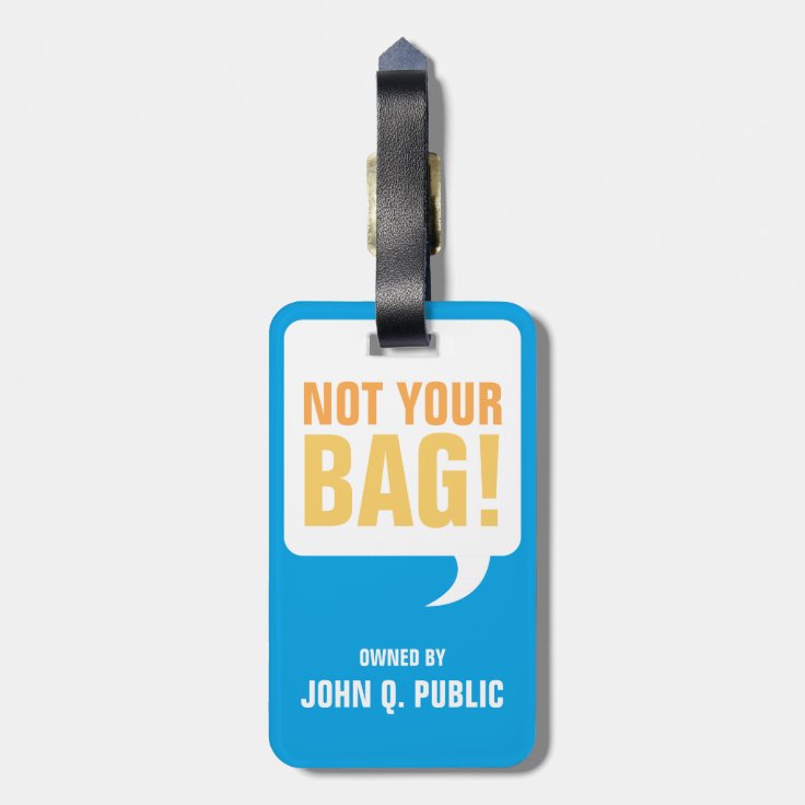 Not Your Bag Luggage Tag | Zazzle