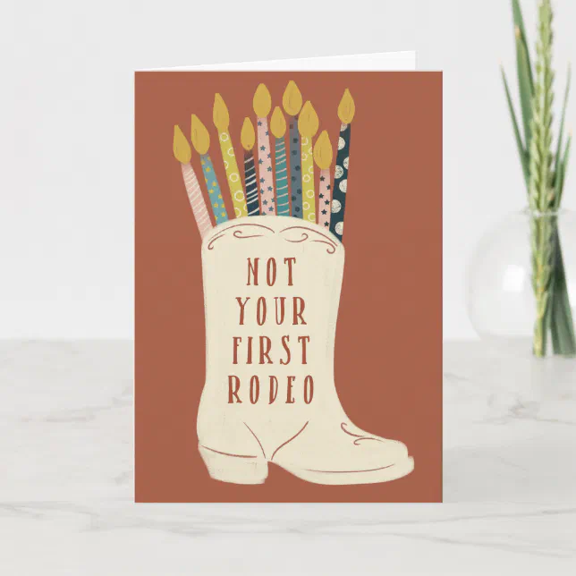 Not Your First Rodeo Cowboy Boot Birthday Card | Zazzle