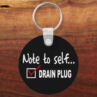 Note to self... Check Drain Plug - funny boating Keychain | Zazzle