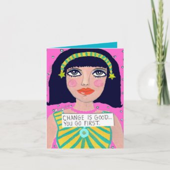 NOTECARD-CHANGE IS GOOD...YOU GO FIRST. CARD | Zazzle
