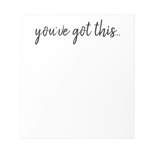 Notepad - Inspiration you've got this | Zazzle.com