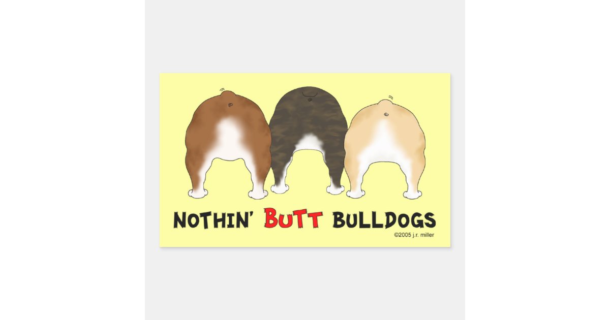 Nothin' Butt Bulldogs Rectangular Sticker | Zazzle