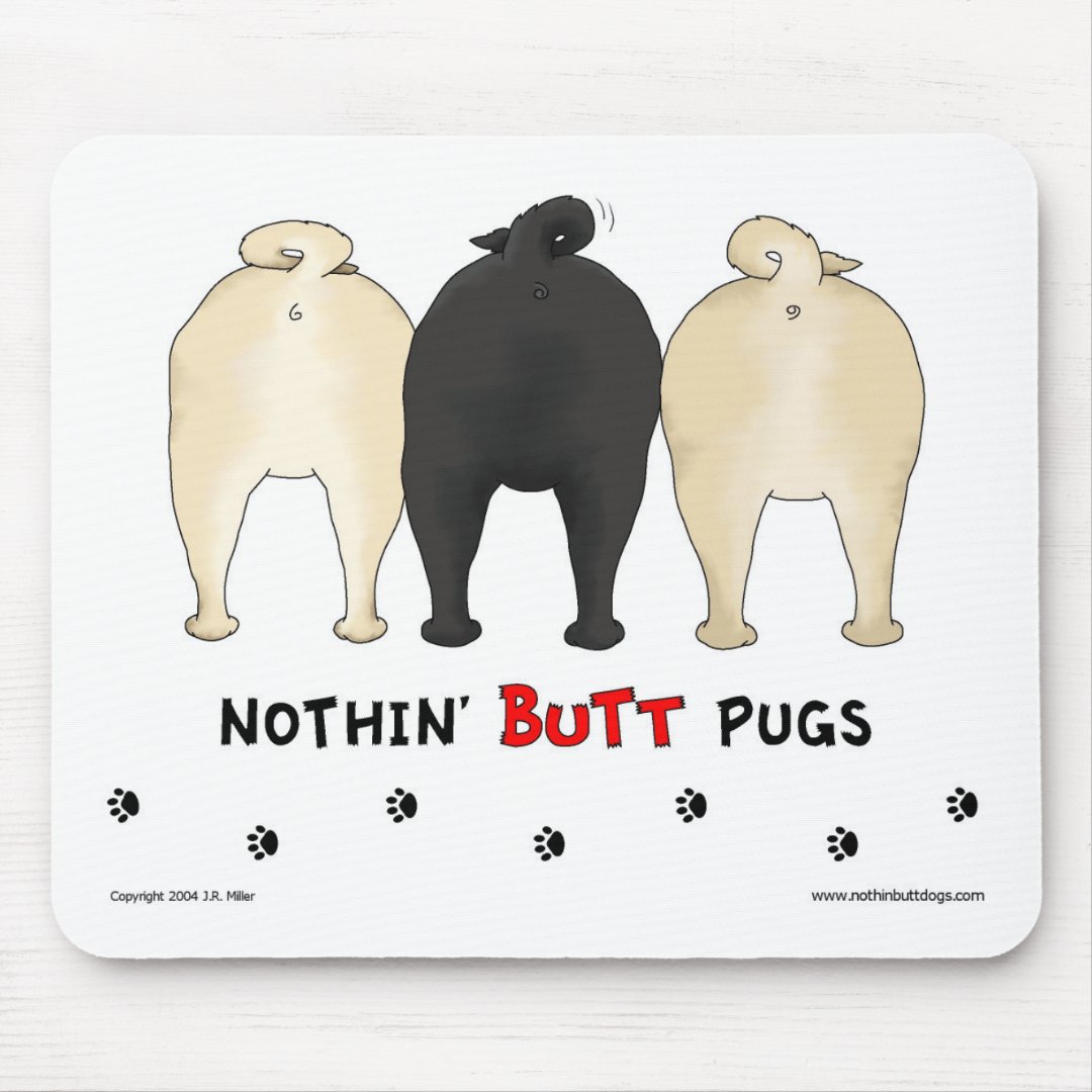 Nothin' Butt Pugs Mousepad | Zazzle