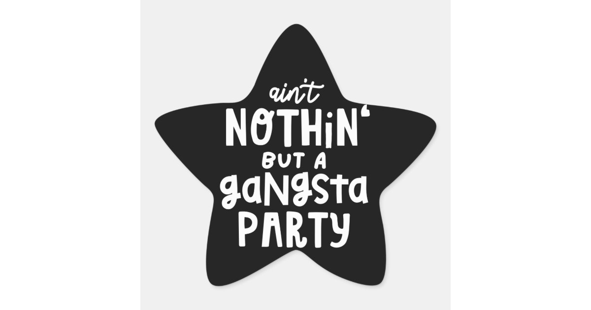 Nothing But a Gangsta Party 90s Hip Hop Rap Star Sticker | Zazzle