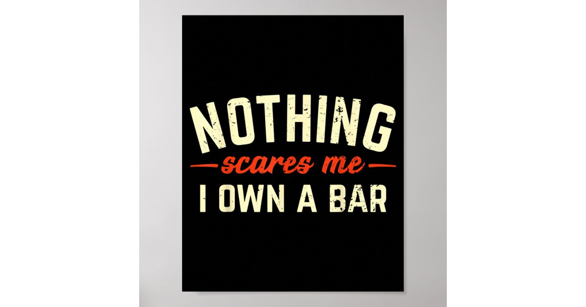 Nothing Es Me I Own A Bar Funny Bar Owner Gift Poster | Zazzle