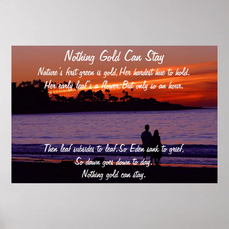 Nothing Gold Can Stay Poster | Zazzle