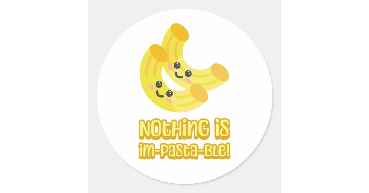 Nothing Is Im Pasta Ble Cute Pasta Cartoon Classic Round Sticker Zazzle