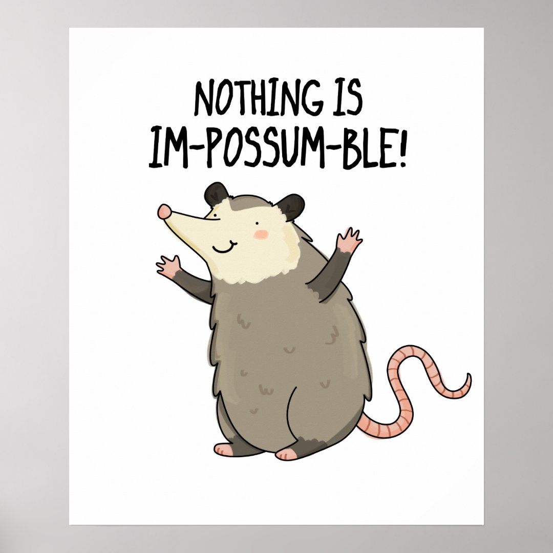 Nothing Is Im-possum-ble Funny Possum Pun Poster | Zazzle