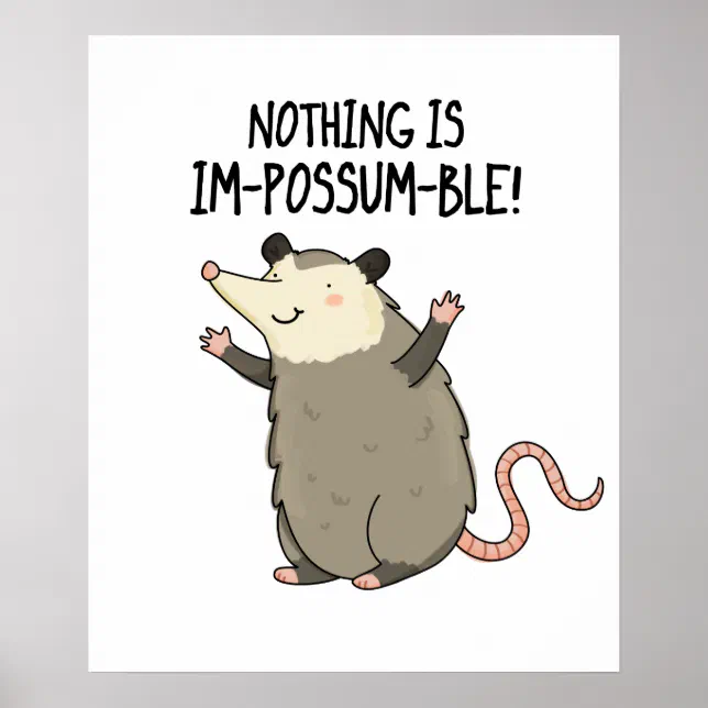 Nothing Is Im-possum-ble Funny Possum Pun Poster | Zazzle