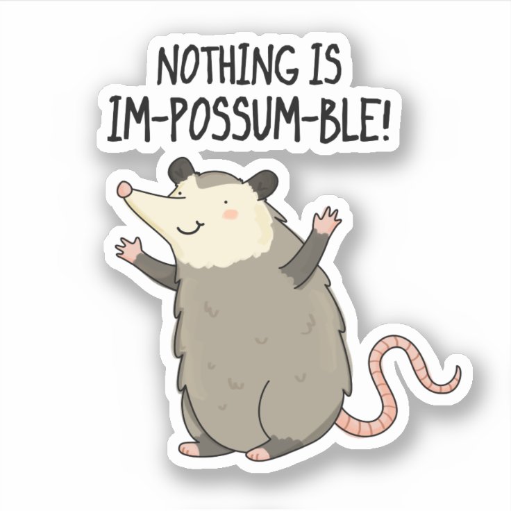 Nothing Is Im-possum-ble Funny Possum Pun Sticker | Zazzle